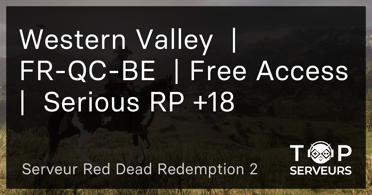 Western Valley | FR-QC-BE | Free Access | Serious RP +18 - Serveur Red ...
