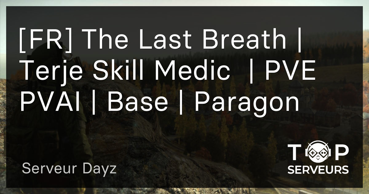 [FR] The Last Breath | Terje Skill Medic | PVE PVAI | Base | Paragon ...