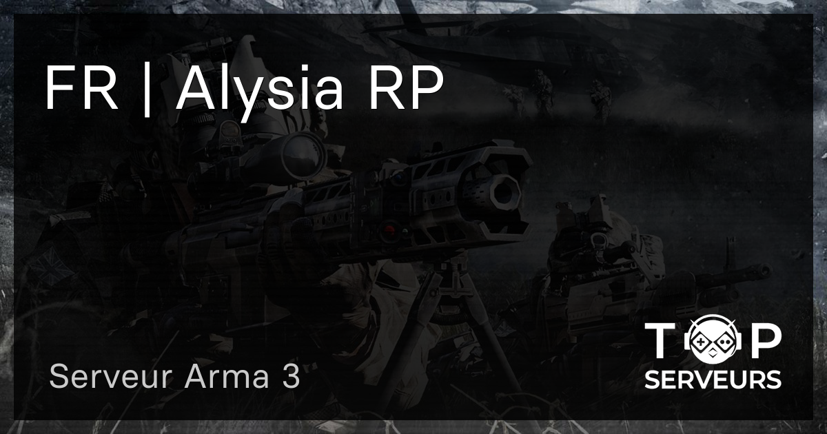 FR | Alysia RP OUVERTURE EN ALPHA LE 03/01/2026 A 20h15 - Serveur Arma 3