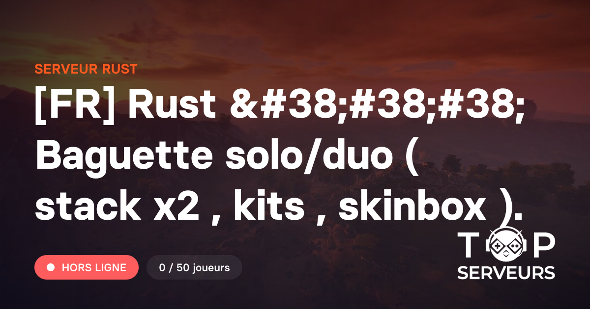 [FR] Rust &#38; Baguette solo/duo ( stack x2 , kits , skinbox ...