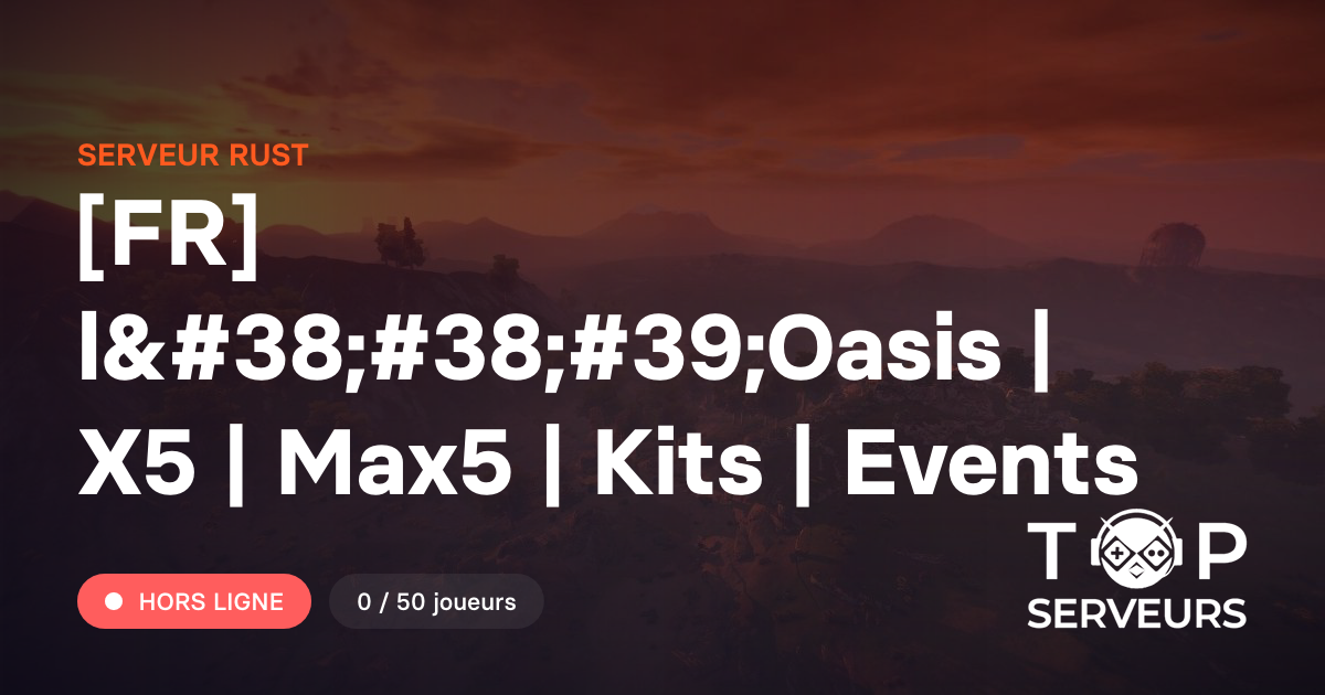 [FR] l&#39;Oasis | X5 | Max5 | Kits | Events - Serveur Rust